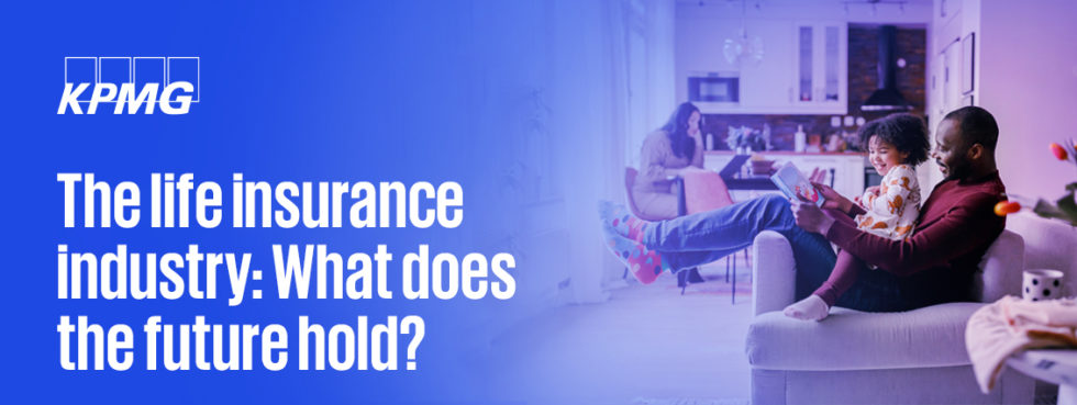 The life insurance industry: What does the future hold? - Apcal